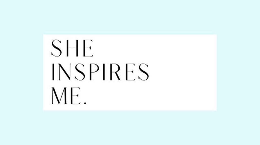 SHE INSPIRES ME